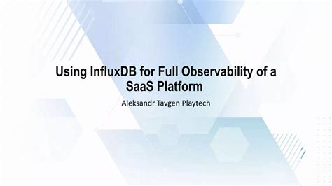 Using Influxdb For Full Observability Of A Saas Platform By Aleksandr Tavgen Technical