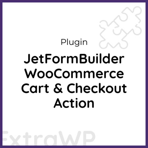 Jetformbuilder Woocommerce Cart And Checkout Action Extrawp