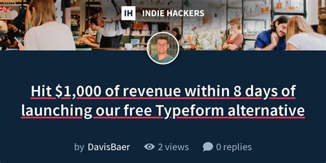 hit 1 000 of revenue within 8 days of launching our free typeform