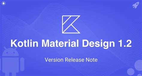Kotlin Material Design 1 2 Released Note Panacea Soft