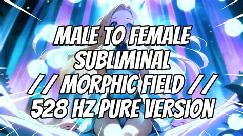Mtf Male To Female Subliminal Morphic Field 528 Hz Pure Version YouTube