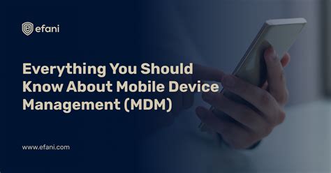 Everything You Should Know About Mobile Device Management Mdm