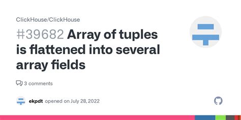 Array Of Tuples Is Flattened Into Several Array Fields · Issue 39682 · Clickhouseclickhouse
