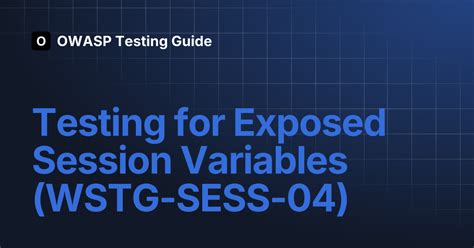 Testing For Exposed Session Variables Wstg Sess 04 Owasp Testing Guide