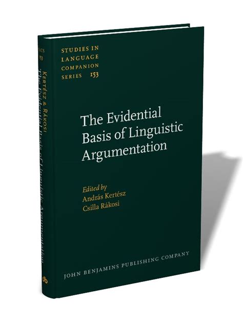 The Evidential Basis Of Linguistic Argumentation Edited By András Kertész Csilla Rákosi