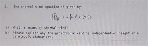 Solved 2 The Thenmal Wind Equation Is Given By