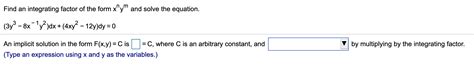 Solved Find An Integrating Factor Of The Form Xym And Solve