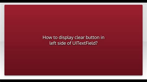 How To Display Clear Button In Left Side Of Uitextfield Youtube