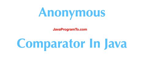 Anonymous Comparator In Java For Sorting