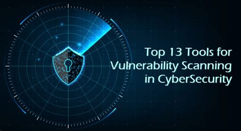 Best Top Tools For Vulnerability Scanning In CyberSecurity