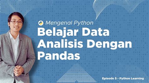Mengenal Python Belajar Data Analisis Dengan Pandas Youtube