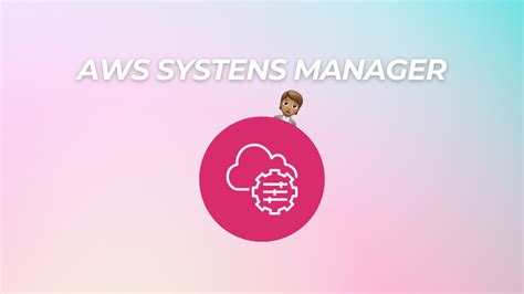 Unveiling The Layers Of Security Navigating Aws Systems Manager 🤖