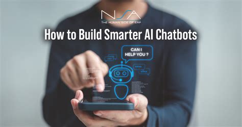 How To Build Smarter Ai Chatbots A Comprehensive Guide Nsa 30