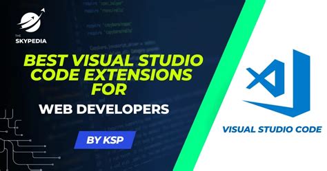 Best Visual Studio Code Extensions For Web Developers The Skypedia