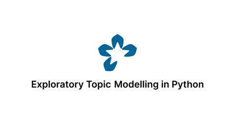 Exploratory Topic Modelling In Python Dariah Campus