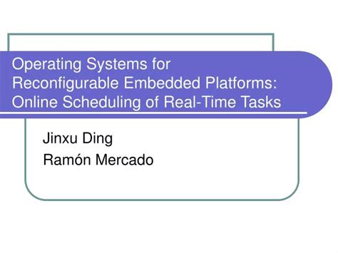 Ppt Operating Systems For Reconfigurable Embedded Platforms Online Scheduling Of Real Time