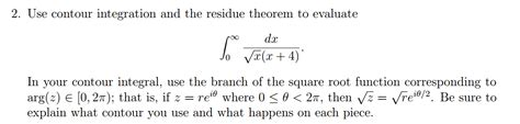 Solved Use Contour Integration And The Residue Theorem To