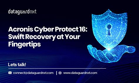 Dataguardnxt On Linkedin Acronis Cyber Protect 16 Swift Recovery At Your Fingertips