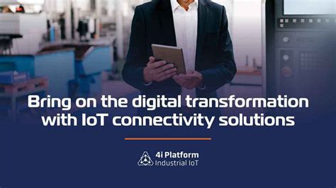 Transforming Operations With Iot Implementations 4i Platform Blog