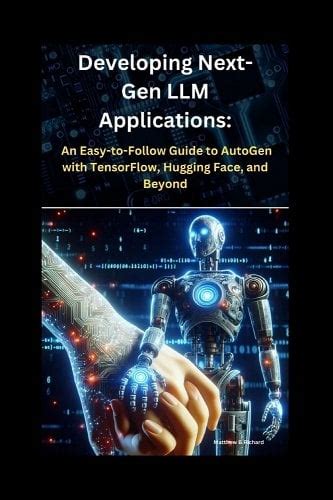 developing next gen llm applications an easy to follow guide to autogen with tensorflow