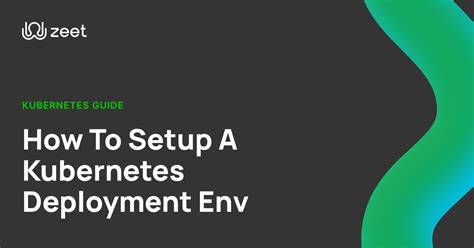Simple Guide On How To Set Up A Kubernetes Deployment Env