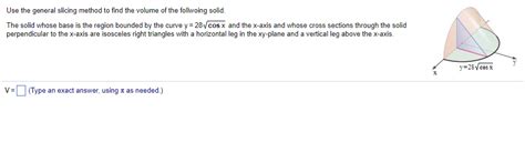 Solved Use The General Slicing Method To Find The Volume Of Chegg