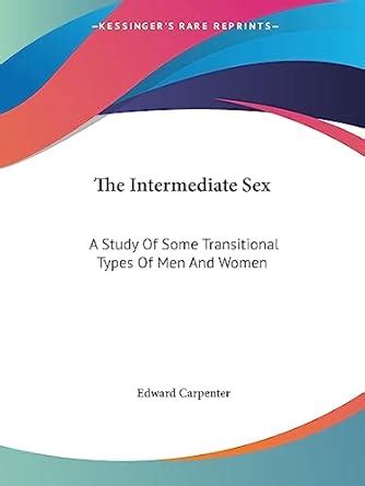 Amazon Com The Intermediate Sex A Study Of Some Transitional Types Of Men And Women