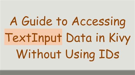 A Guide To Accessing Textinput Data In Kivy Without Using Ids Youtube