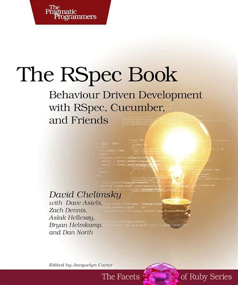 The Rspec Book Behaviour Driven Development With Rspec Cucumber And Friends David Chelimsky