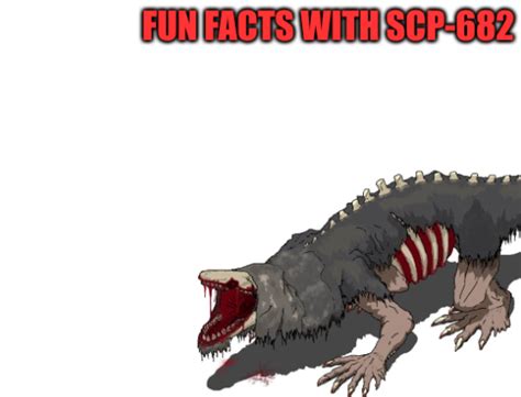 Fun Facts With Scp 682 Blank Template Imgflip