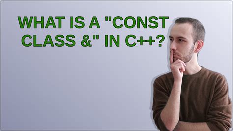 What Is A Const Class Classnameand In C Youtube