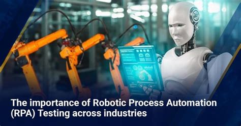 The Importance Of Robotic Process Automation Testing Across Industries