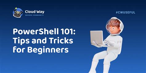 Powershell 101 Tips And Tricks For Beginners
