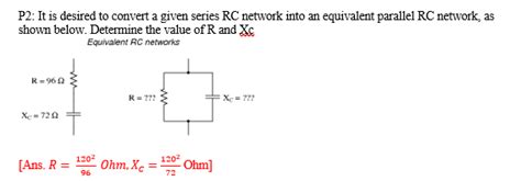 Solved P It Is Desired To Convert A Given Series RC Chegg Com