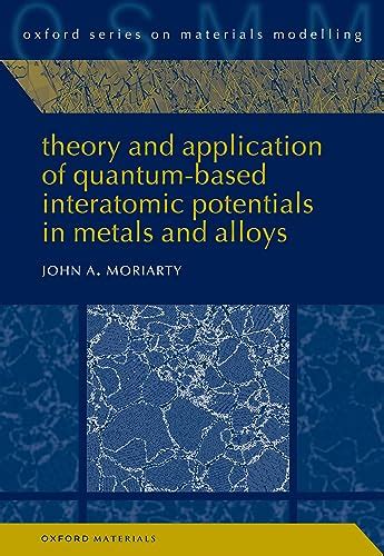Theory And Application Of Quantum Based Interatomic Potentials In