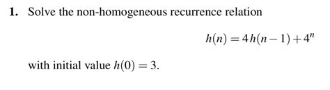 Solved 1 Solve The Non Homogeneous Recurrence Relation H N
