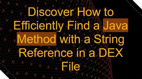discover how to efficiently find a java method with a string reference in a dex file youtube
