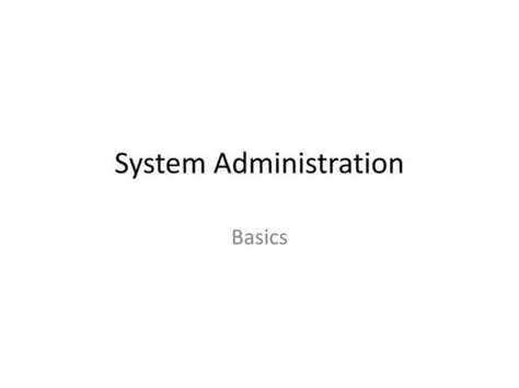 System Administration Introduction To System Administration Ppt