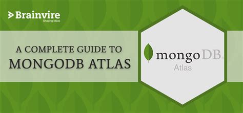 Brainvire Presents A Complete Mongodb Atlas Guide To Today