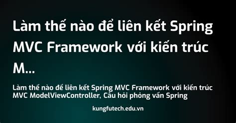 Làm Thế Nào để Liên Kết Spring Mvc Framework Với Kiến Trúc Mvc