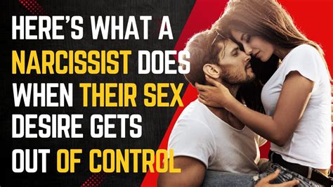 Here S What A Narcissist Does When Their Sex Desire Gets Out Of Control Npd Narcissism YouTube
