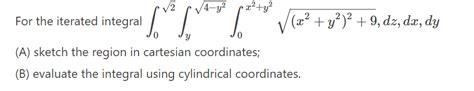 [solved] for the iterated integral int {0} { sqrt{2}}