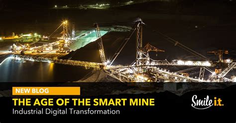 Welcome To The Age Of The Smart Mine Smile It