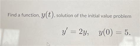 solved find a function y t ﻿solution of the initial value
