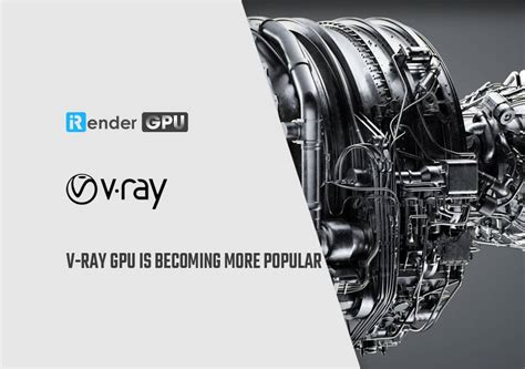 Why V Ray GPU Is Becoming More Popular V Ray Cloud Rendering