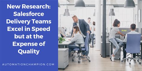 New Research Salesforce Delivery Teams Excel In Speed But At The Expense Of Quality