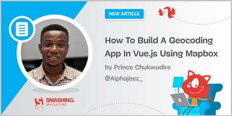 How To Build A Geocoding App In Vuejs Using Mapbox — Smashing Magazine