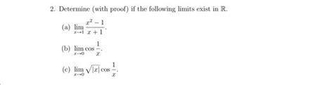 Solved Determine With Proof If The Following Limits Chegg Com