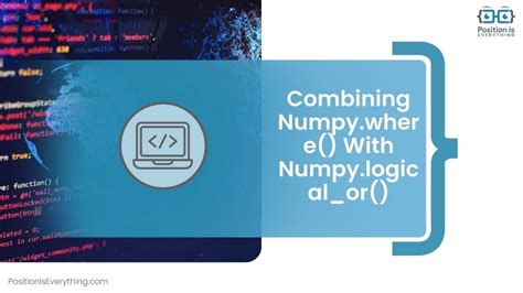 Numpy Where Multiple Conditions A Complete Beginners Guide Position