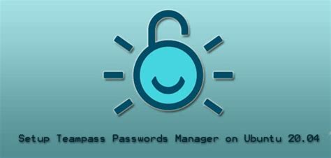 How To Setup Teampass Passwords Manager On Ubuntu 20 04 Linuxways